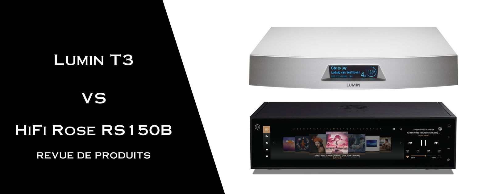 Lumin T3 vs HiFi Rose RS150B : trouvez le lecteur réseau qui répond le