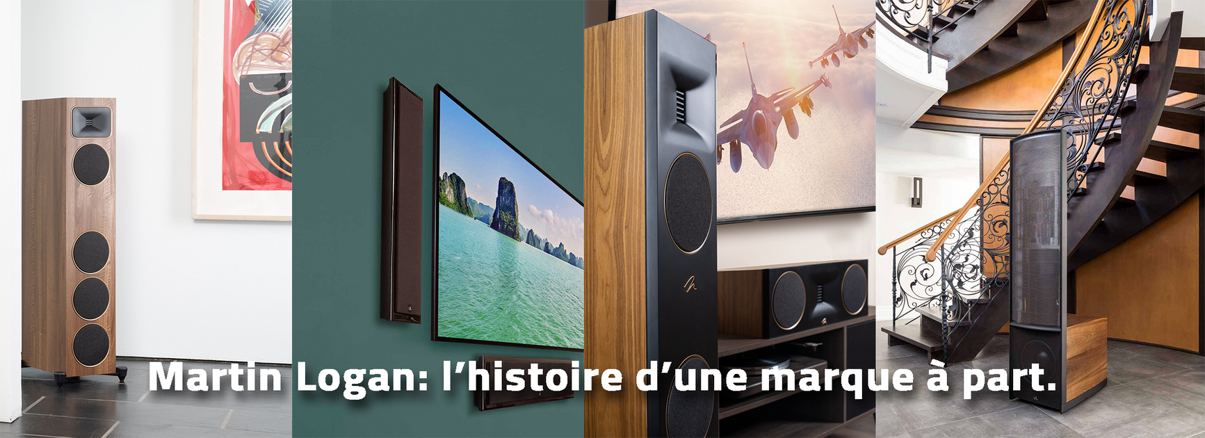 Blogue Martin Logan: l’histoire d’une marque à part