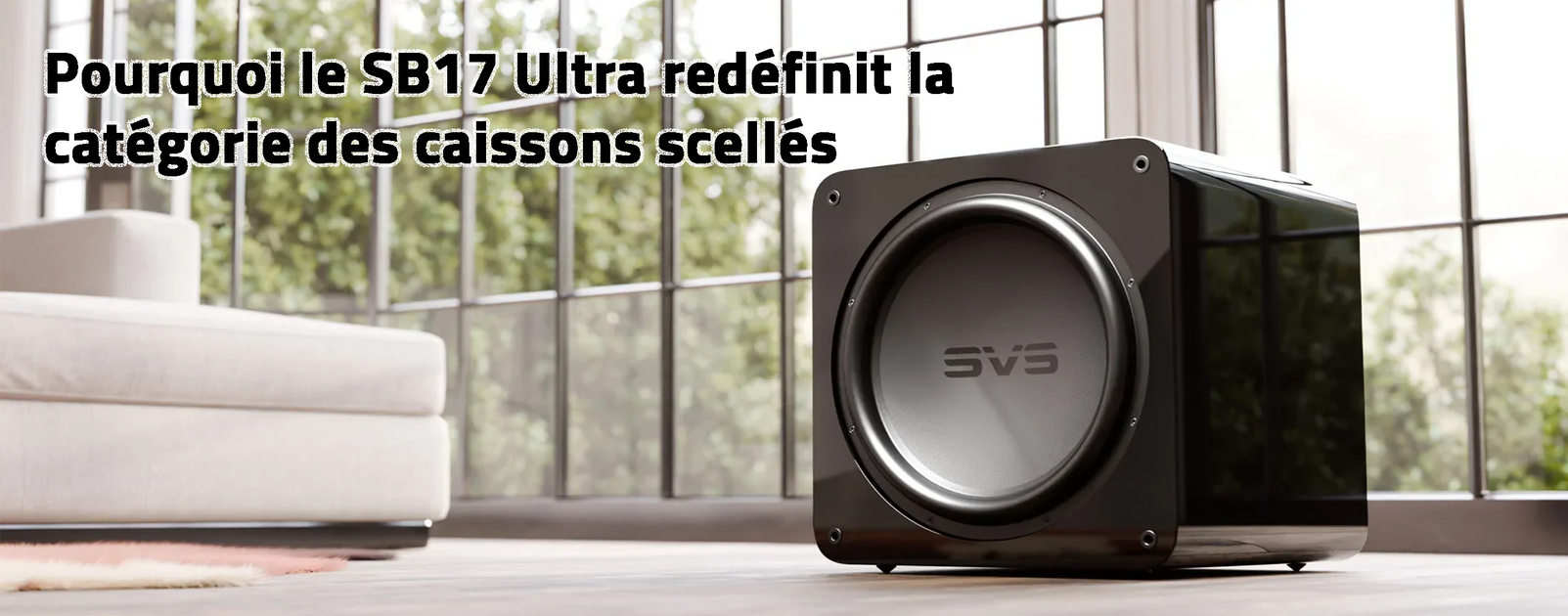 Pourquoi le SB17 Ultra redéfinit la catégorie des caissons scellés